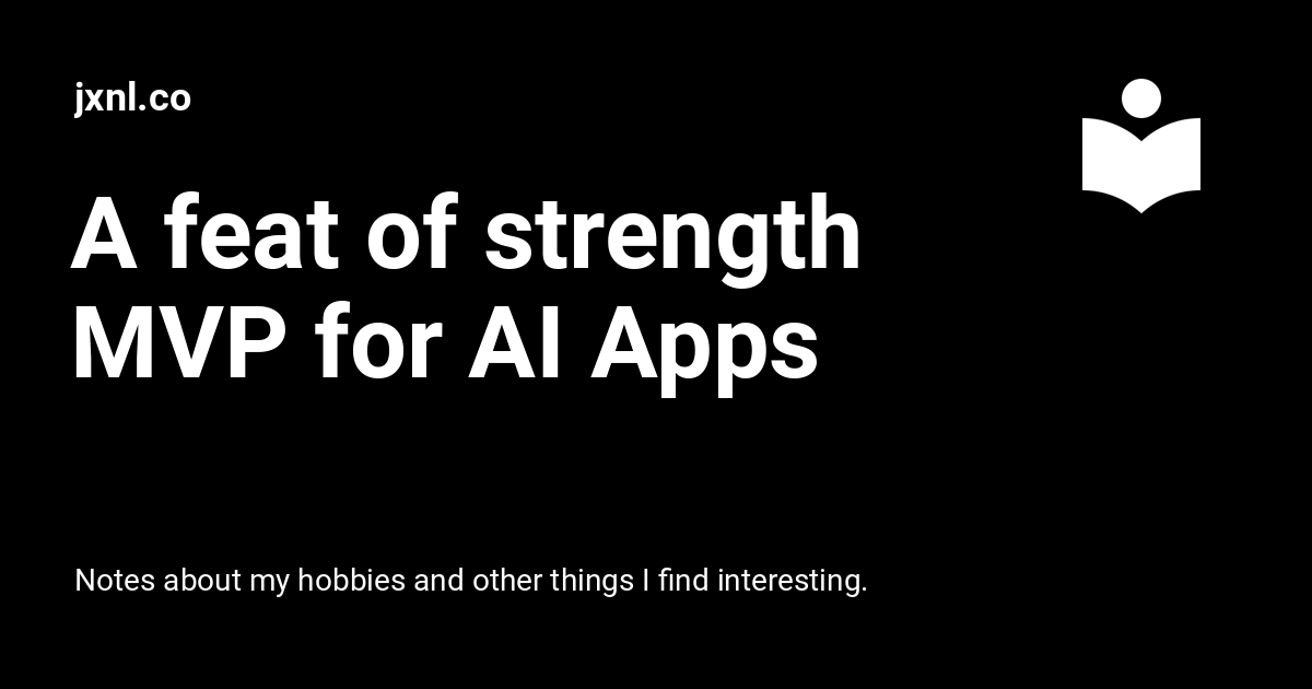 A feat of strength MVP for AI Apps - jxnl.co